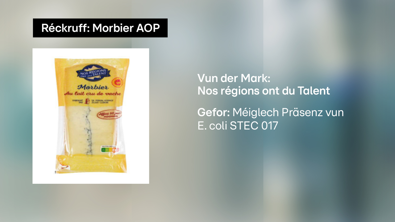 Réckruff: E.coli-Bakterien am Kéis "Morbier" vun der Mark "Nos régions ont du Talent"