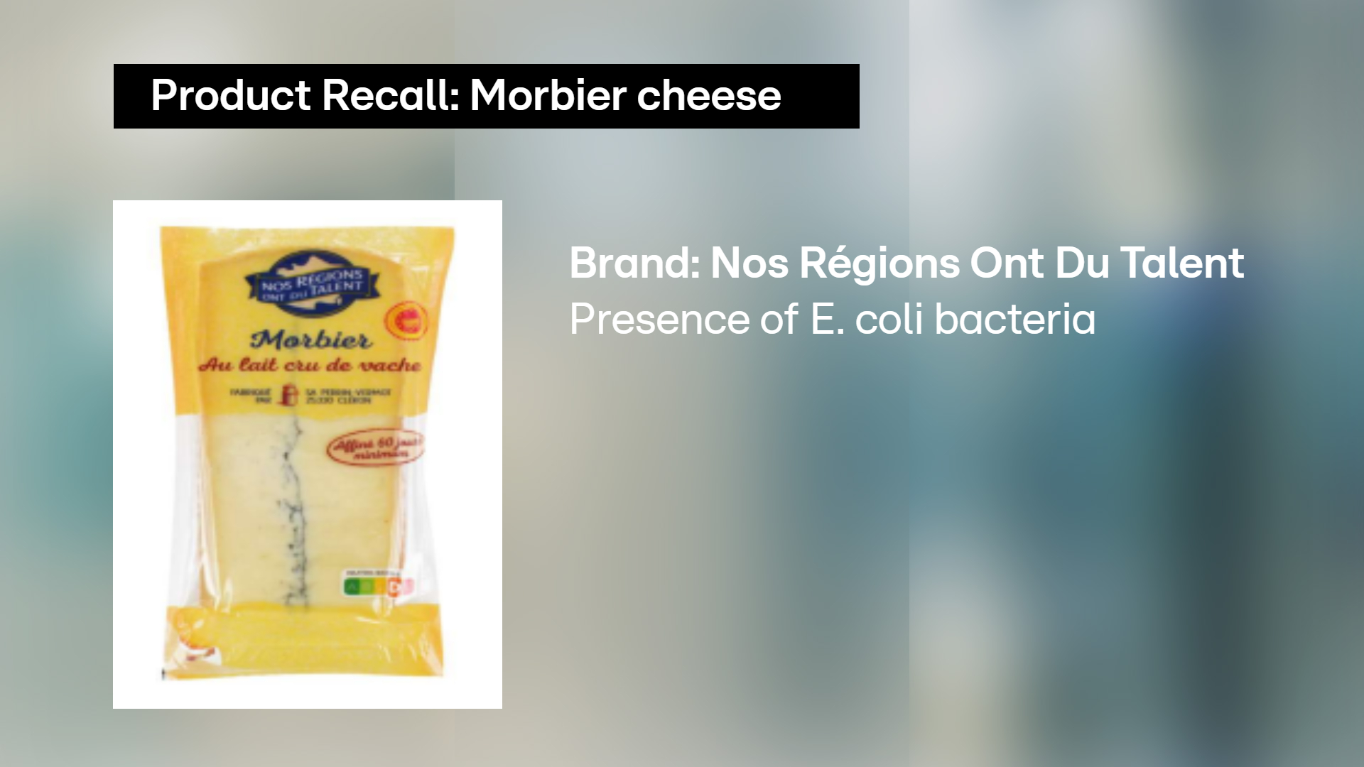 Food safety alert: 'Morbier' cheese sold at Leclerc recalled over E ...