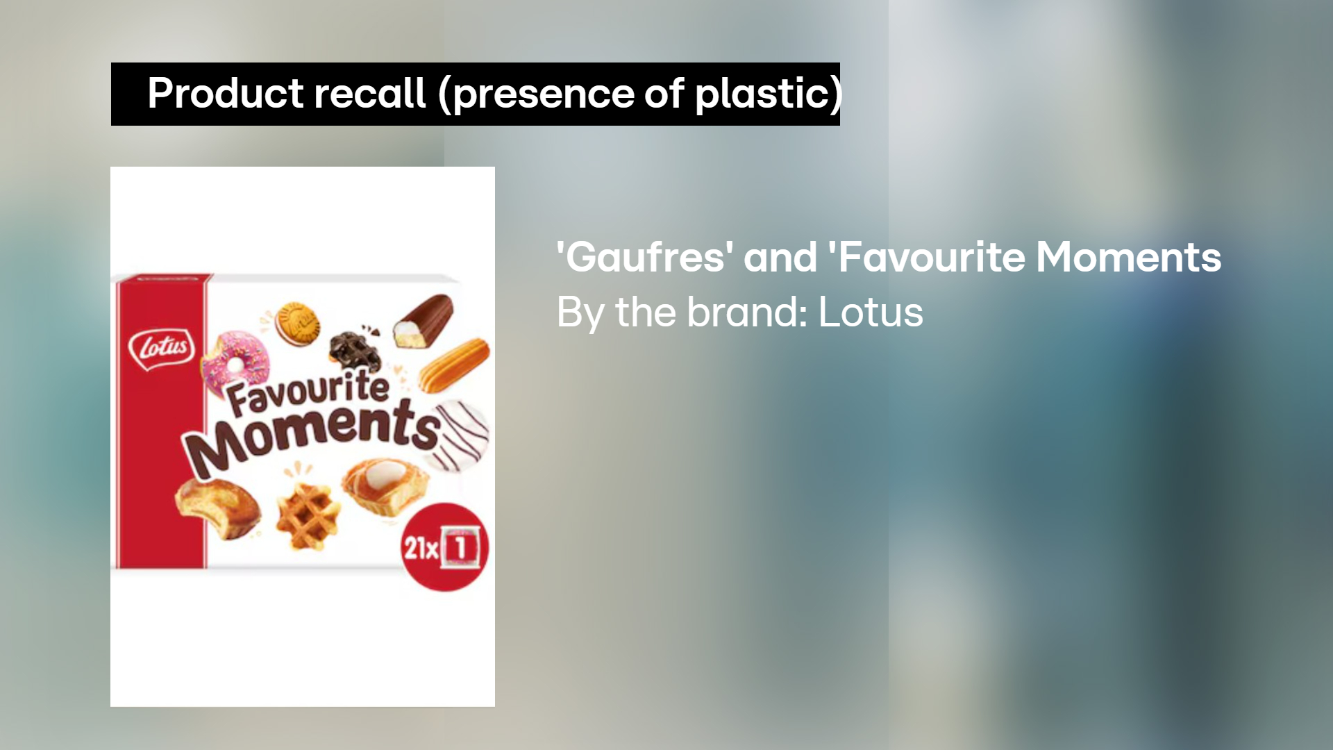 Food recall alert: Lotus 'Gaufres' and 'Favourite Moments' may contain ...